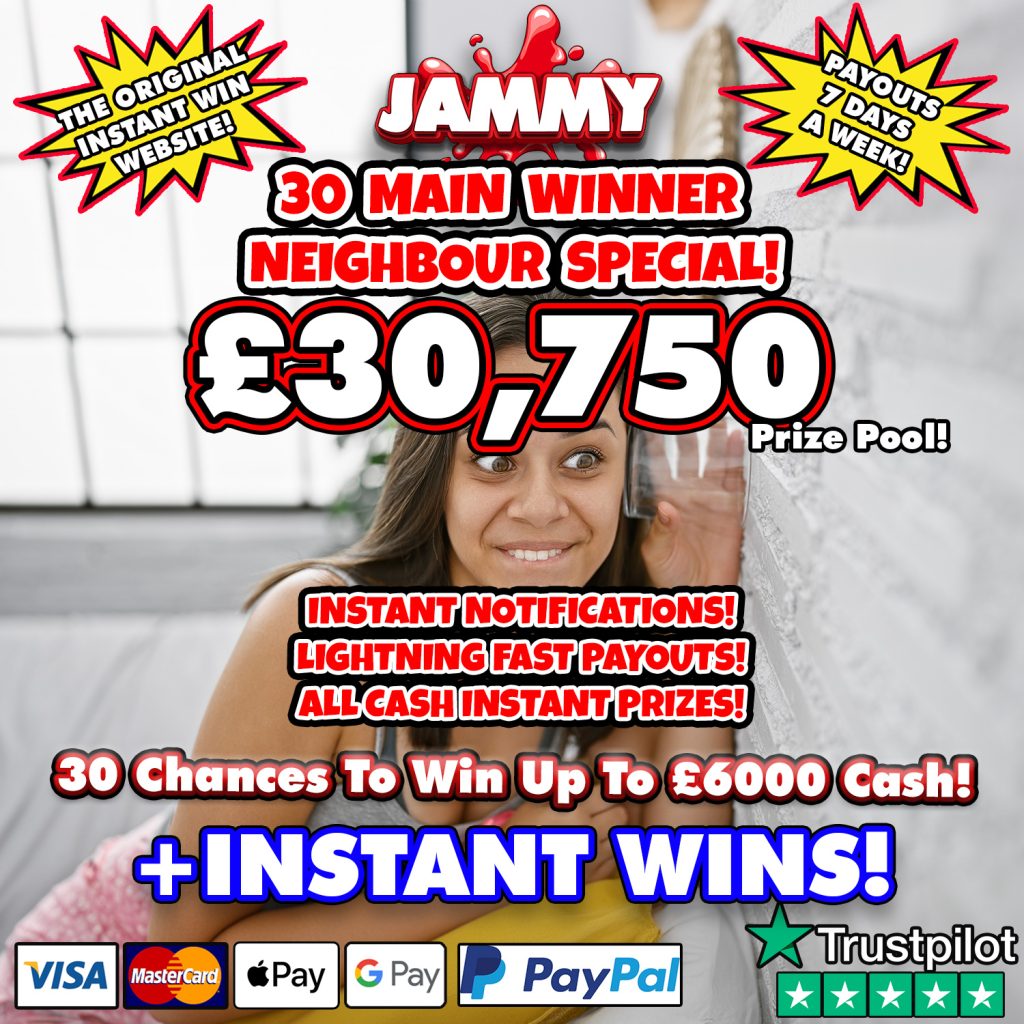 45 WINNER MULTIWIN NEIGHBOUR DRAW + BIG INSTANT WINS! – JAMMY – The ...